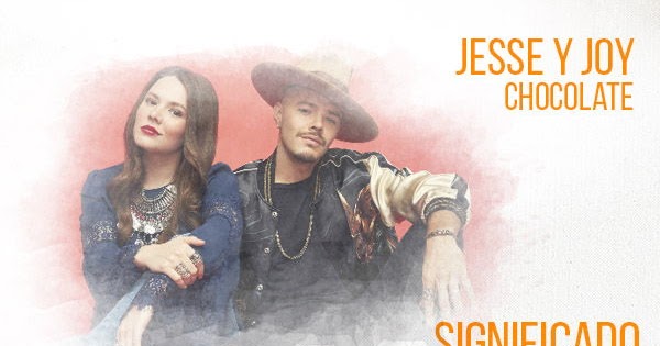 Chocolate Significado de la Canción Jesse Joy