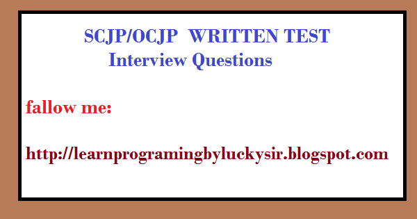 Learnprograming byluckysir: SCJP Java Interview Questions part-I