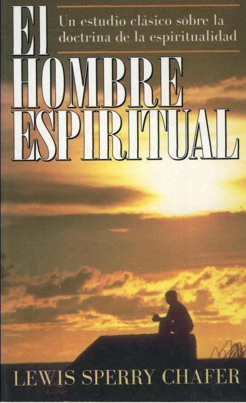 Lewis Sperry Chafer-El Hombre Espiritual- ~ Lectura Cristiana
