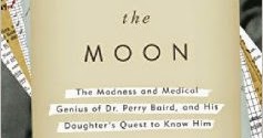 the real stuff: He Wanted the Moon: The Madness and Medical Genius of ...