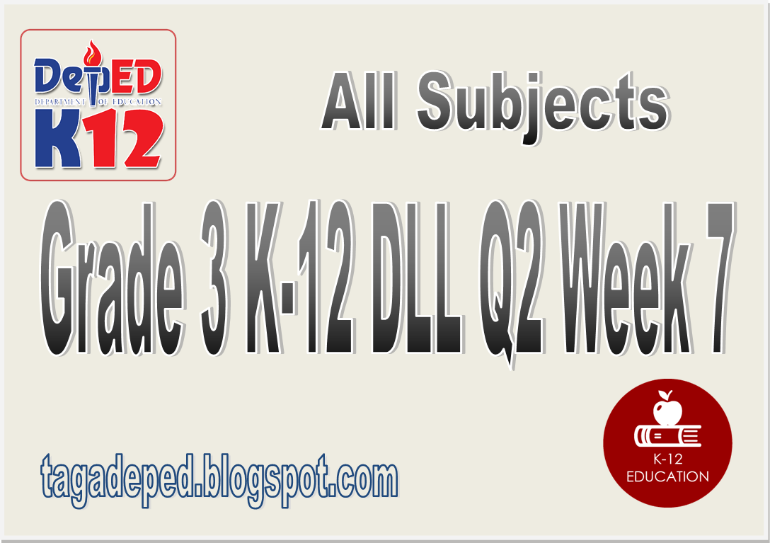 tagadepedfiles: Grade 3 K-12 DLL week 7 tagadepedfiles: Grade 3 K-12 DLL week 7