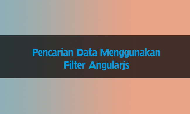 Pencarian Data Menggunakan Filter Angularjs - Catatan Pemrograman Komputer