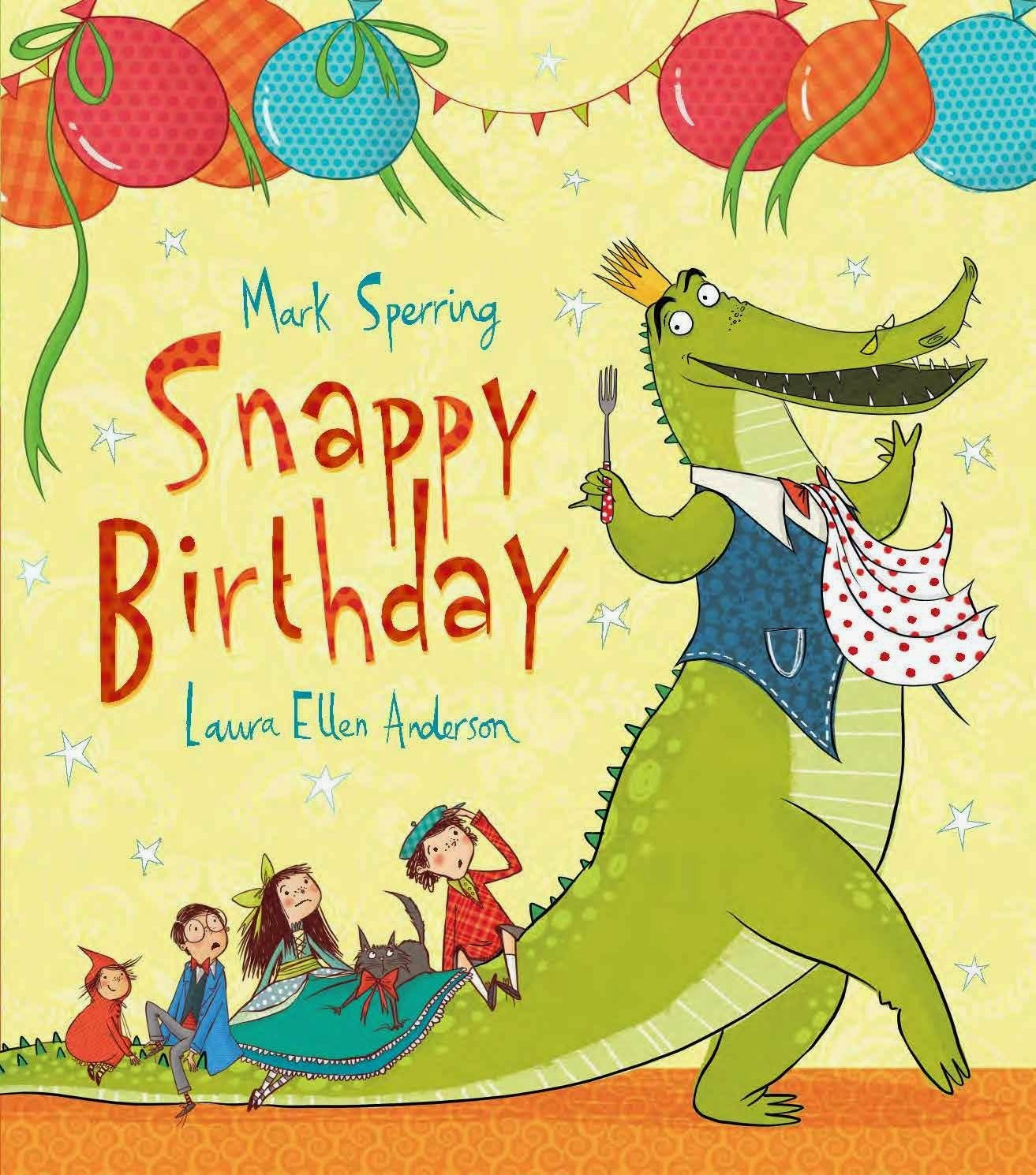 Snappy Birthday by Mark Sperring and Laura Ellen Anderson (Bloomsbury ...