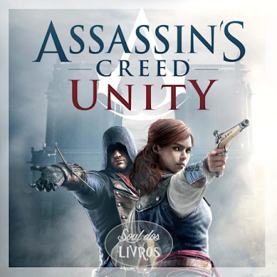 [RESENHA #17] Assassin's Creed Unity - Bowden, Oliver - Soul dos Livros