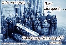 Bible Literature: What did Jesus mean when he said "Let the dead bury ...