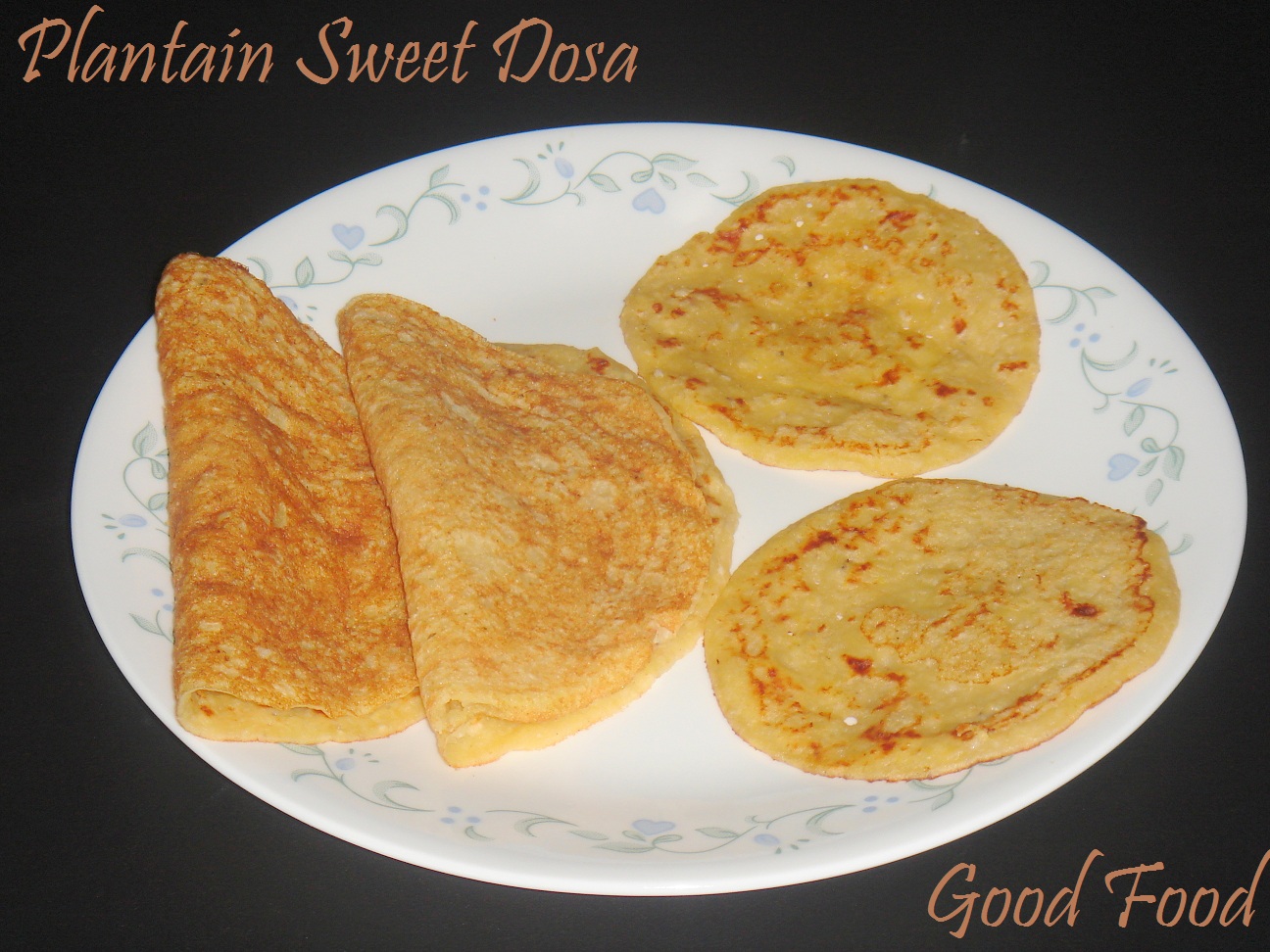 Good Food: Plantain Sweet Dosa
