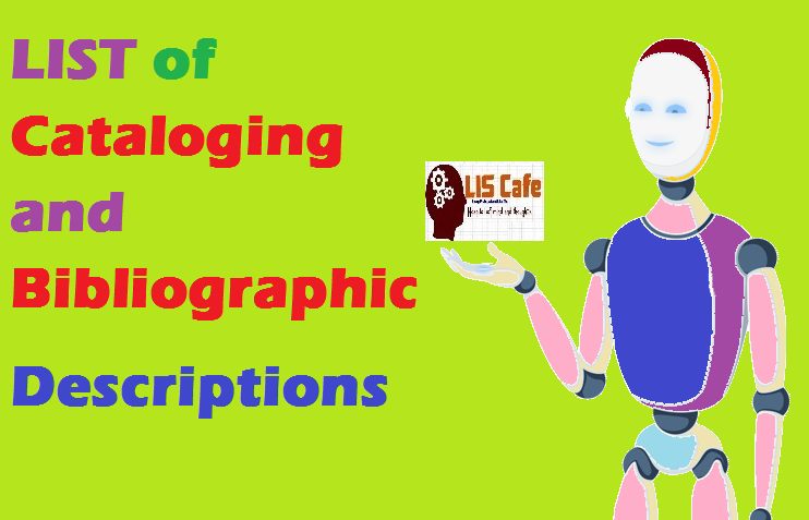 LIST of Cataloging and Bibliographic Descriptions