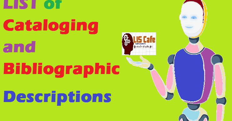 LIST of Cataloging and Bibliographic Descriptions