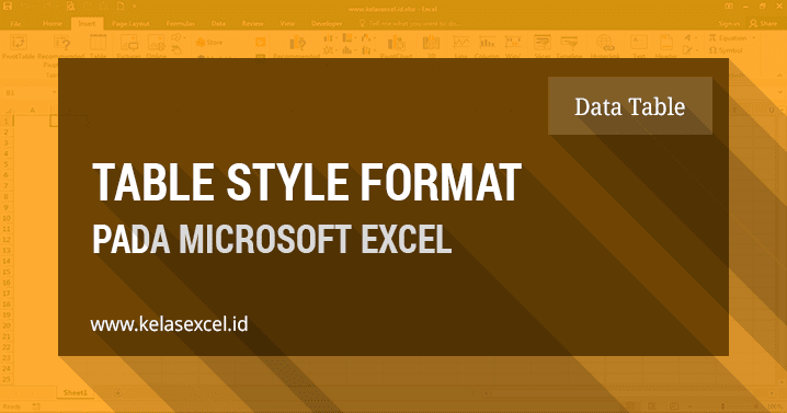 Cara Memformat Tabel Pada Microsoft Excel - kelasexcel-id
