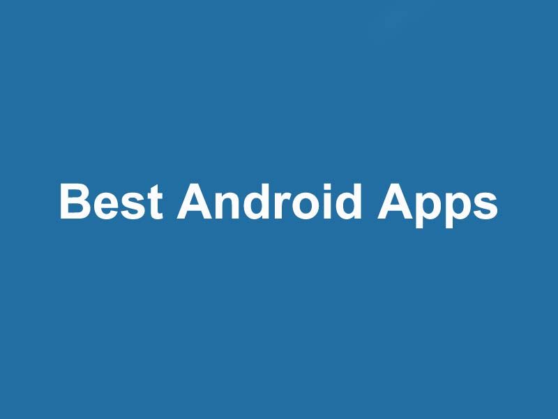 Best Android Apps Help You Updated | Best Android Apps For The Phone