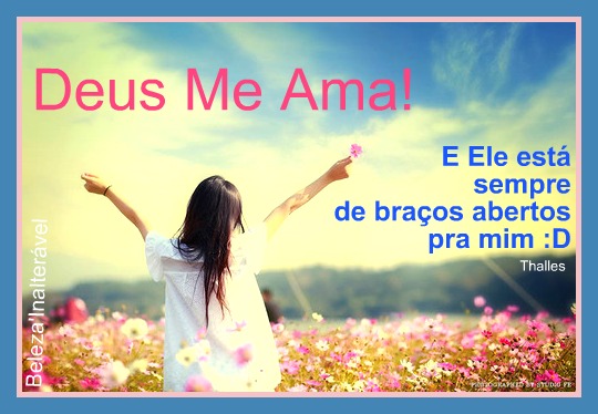Rosa de Saron: Deus me ama, e o seu amor é tão grande e incondicional ...