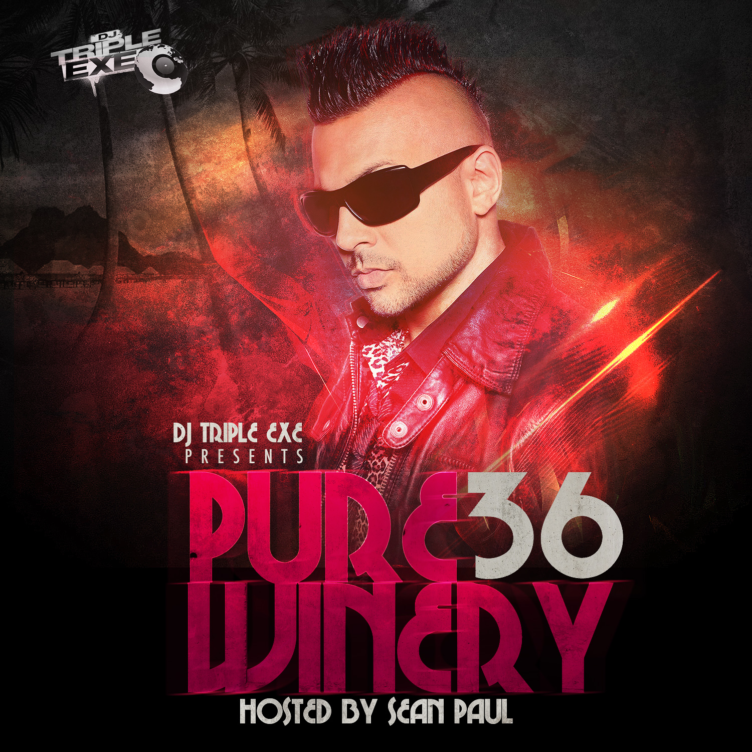 DJ Triple Exe's World: DJ Triple Exe-Pure Winery 36 (Hosted By Sean Paul)
