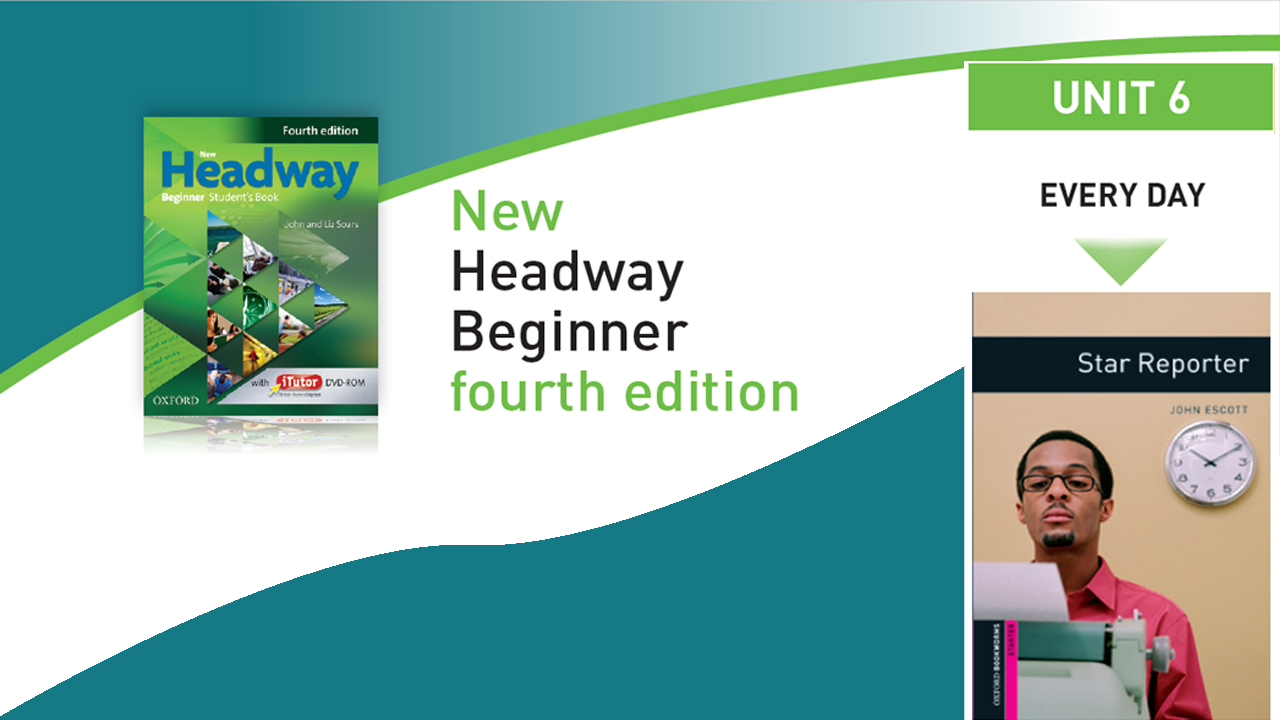 New Headway Beginner Fourth edition - Unit 6 Every day ~ English AnZ