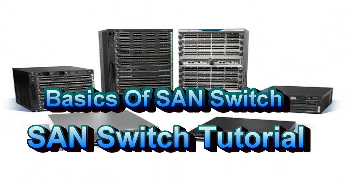 Blog For Storage Admin: Basics Of SAN Switch - SAN Switch Tutorial Part 1