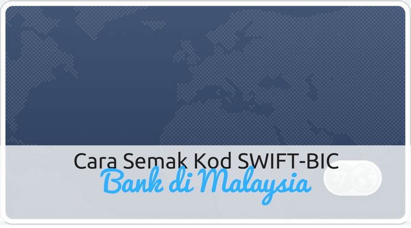 Cara Semak Kod SWIFT-BIC Bank Di Malaysia - Wikicara