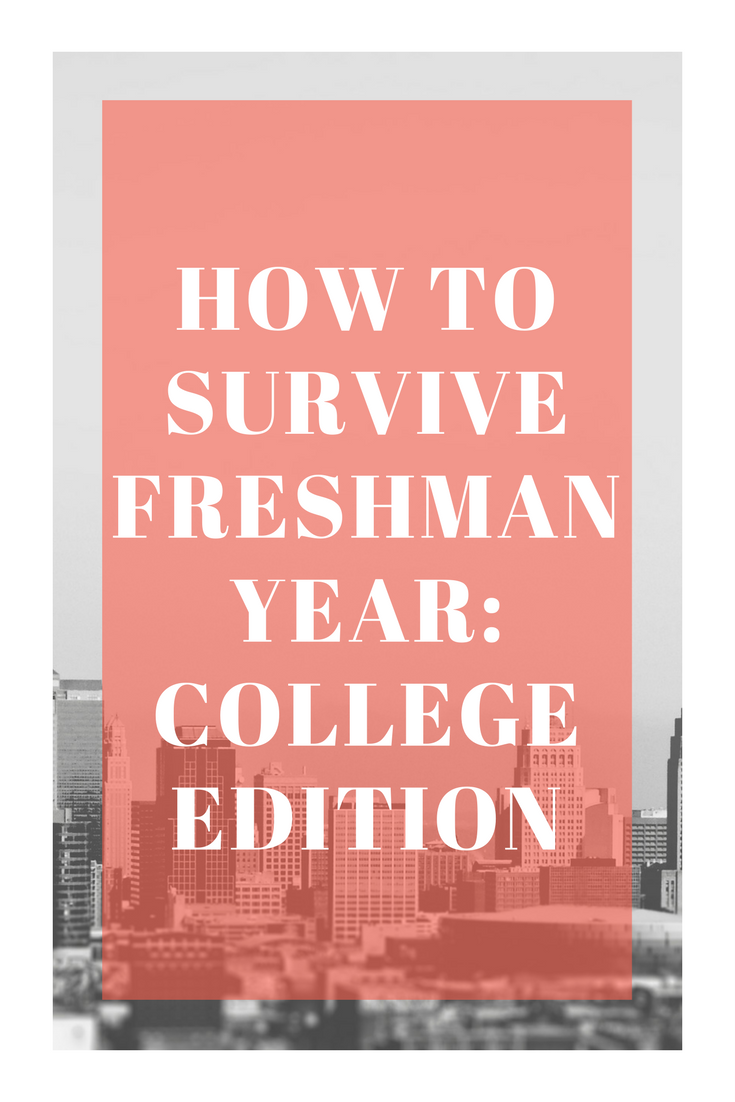 How To Survive Freshman Year: College Edition