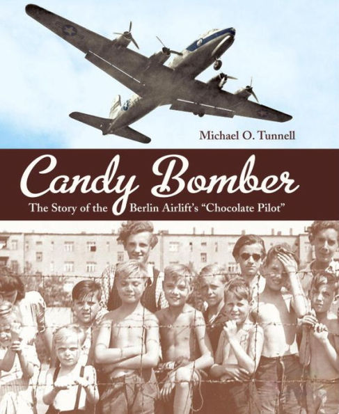 The Children's War: Candy Bomber: The Story of the Berlin Airlift's ...