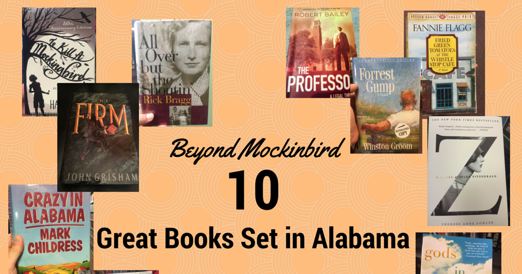 Beyond To Kill a Mockingbird: 10 Great Books Set in Alabama - Three ...