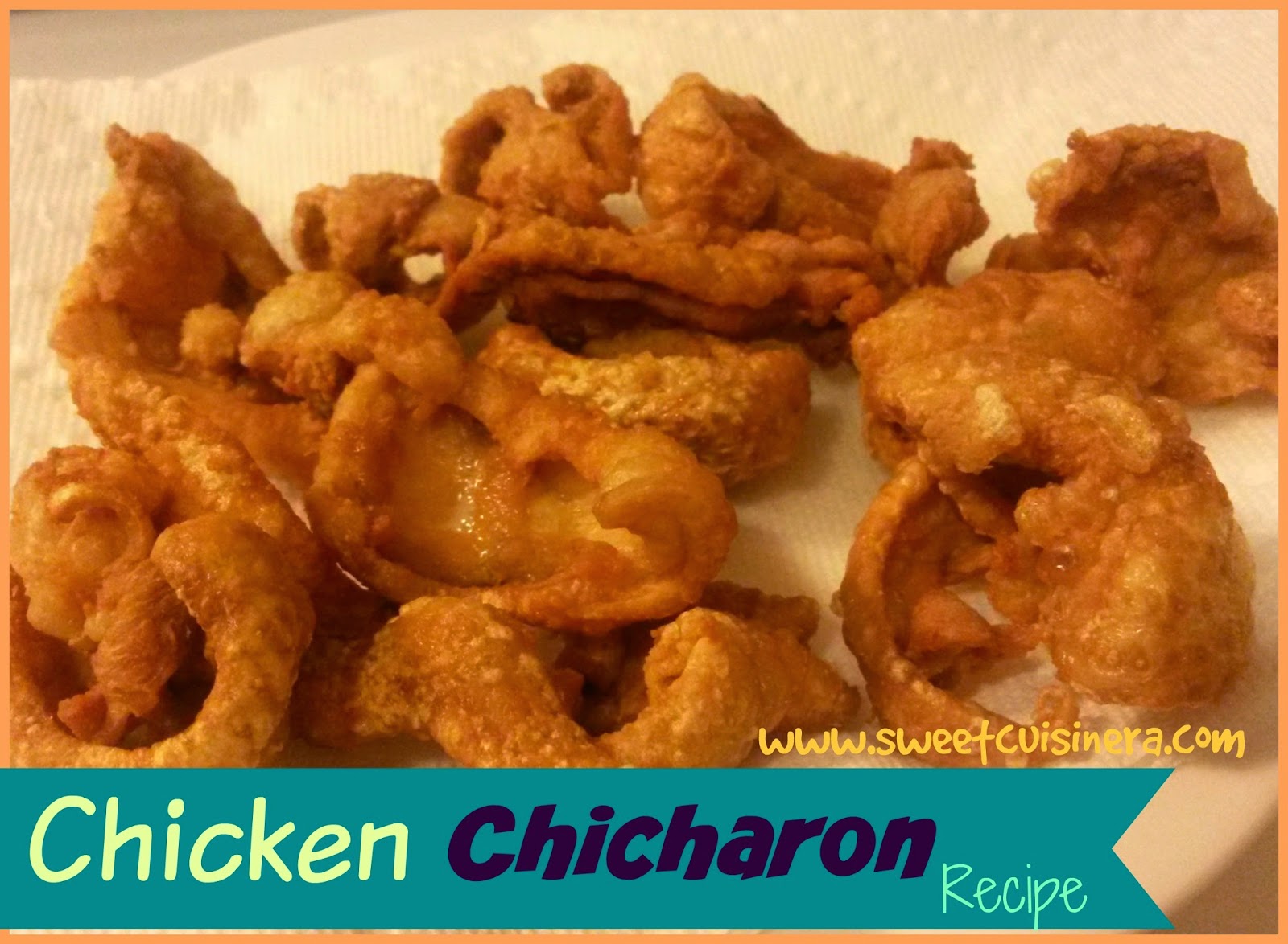 The Sweet Cuisinera: Chicken Chicharon Recipe