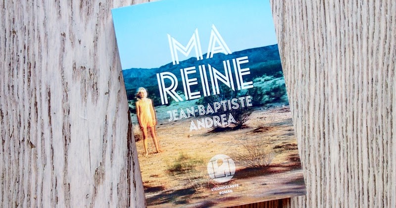 Lundi Librairie : Ma Reine - Jean-Baptiste Andrea - Sélection Cultura ...