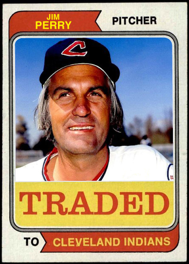 WHEN TOPPS HAD (BASE)BALLS!: TRADED- 1974 JIM PERRY