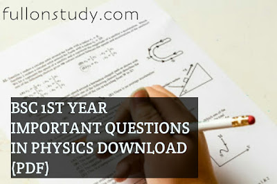 B.Sc 1st year Important Questions in Physics Free Download