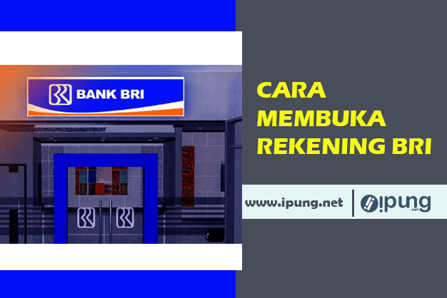 Cara Membuka Rekening Bank BRI di Kantor Cabang dan Online - ipung.net