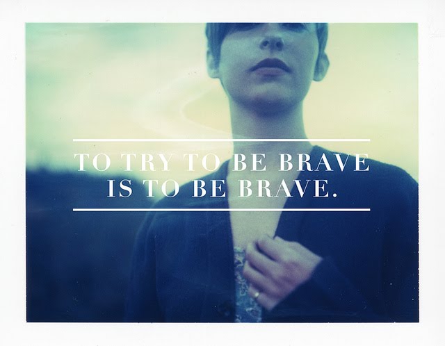 To Try To Be Brave Is To Be Brave | Funpicc