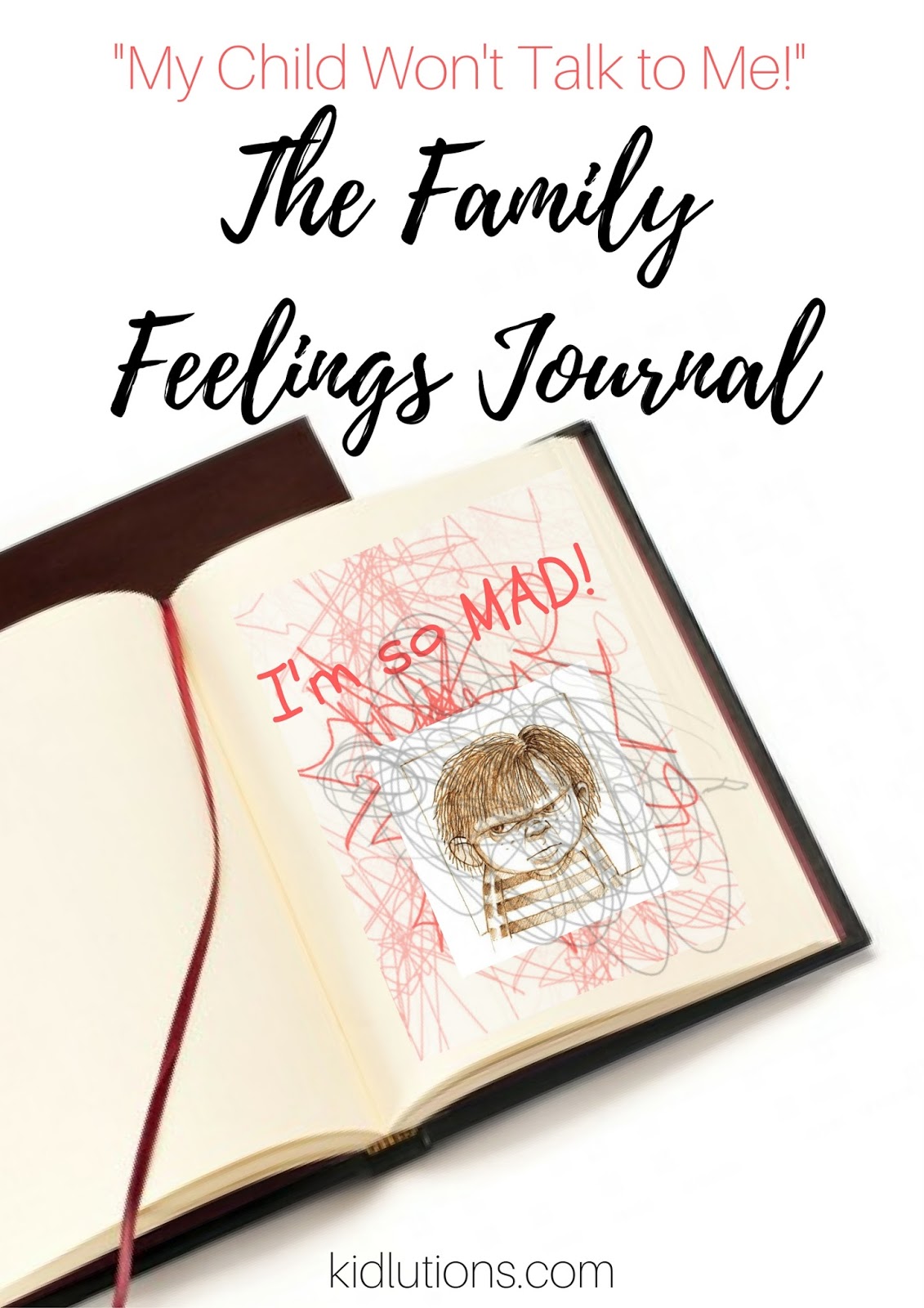 My Child Won't Talk to Me: The Family Feelings Journal
