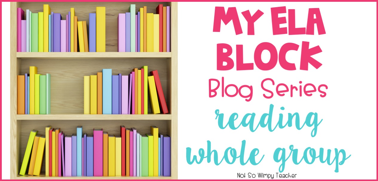 My ELA Block: Reading Whole Group Lessons - Not So Wimpy Teacher