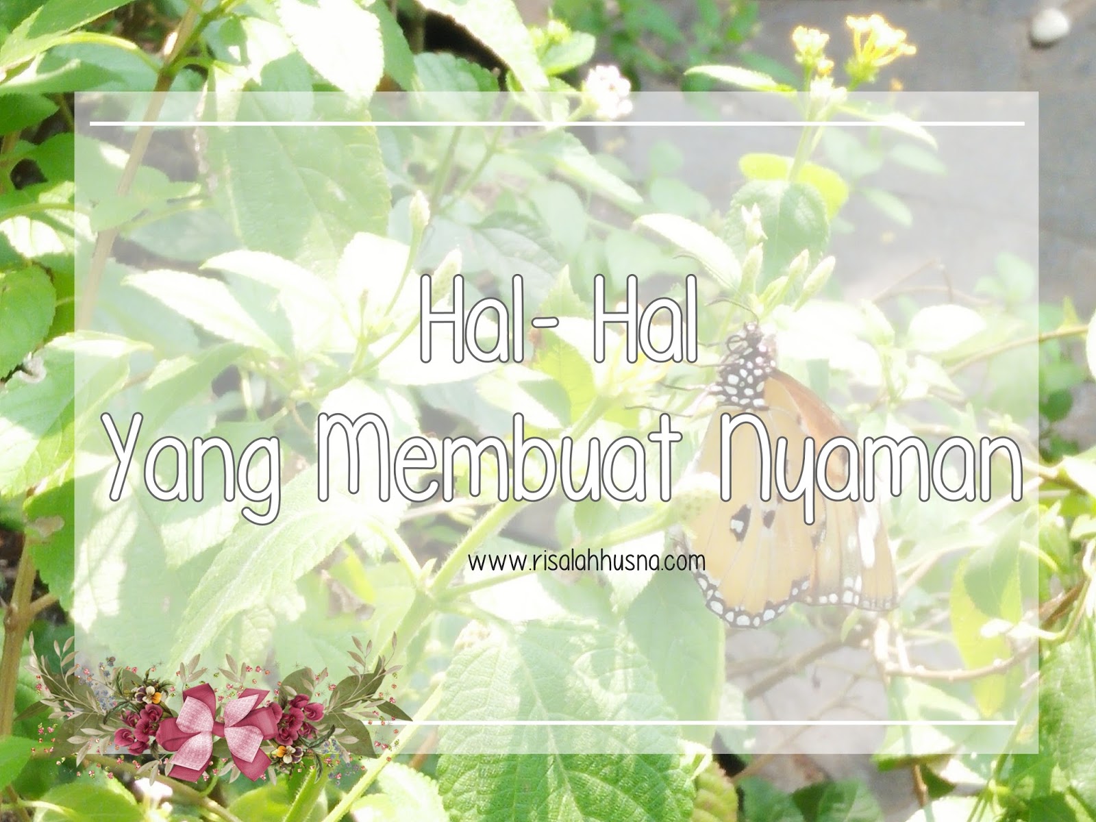 Risalah Husna: Hal-Hal Yang Membuat Saya Nyaman Risalah Husna: Hal-Hal Yang Membuat Saya Nyaman