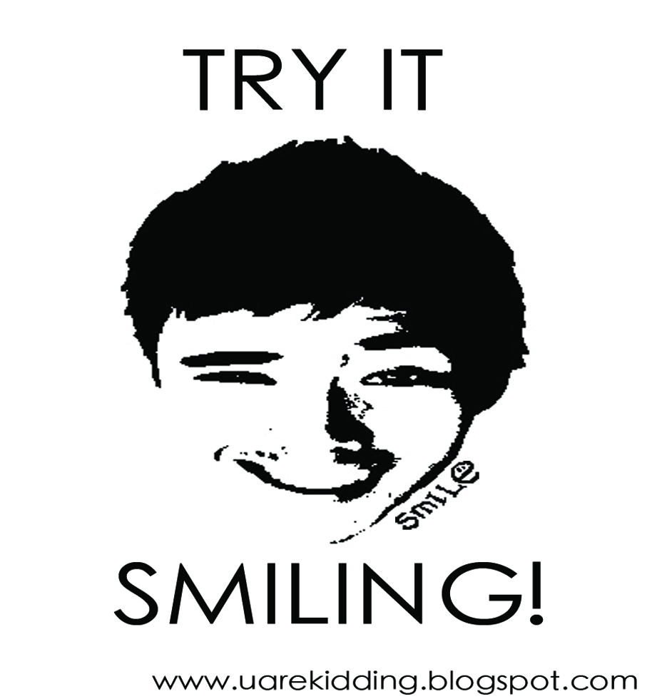 ARE YOU KIDDING ME?: TRY IT SMILING MOVEMENT!