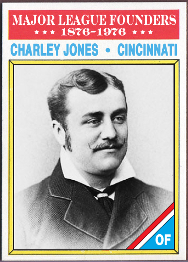 WHEN TOPPS HAD (BASE)BALLS!: MAJOR LEAGUE FOUNDERS: CHARLEY JONES 1876-1976