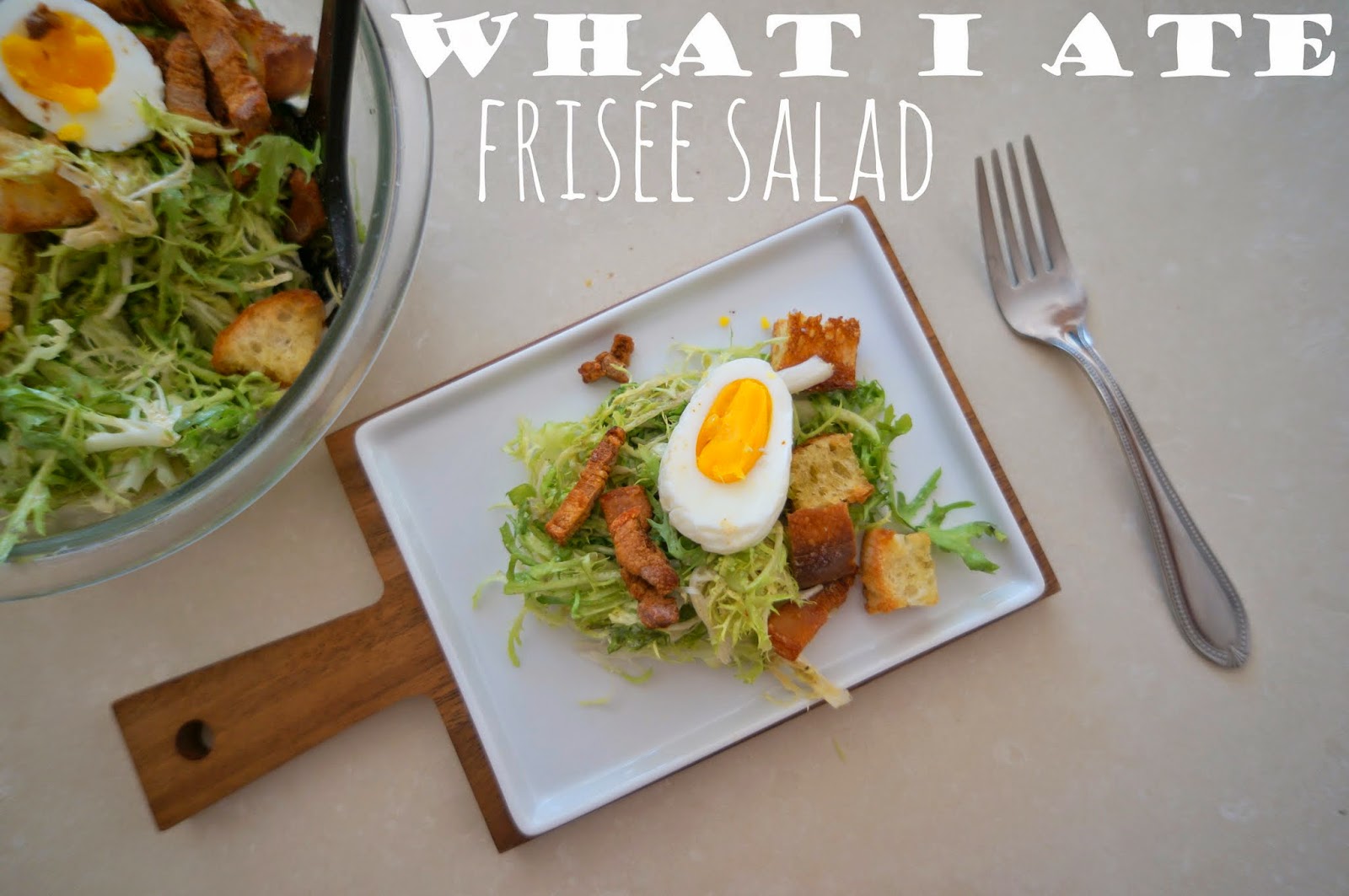 What I Ate: Frisée Salad