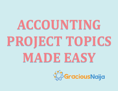 LATEST ACCOUNTING AND FINANCE PROJECT TOPICS 2018 - Academic Project ...
