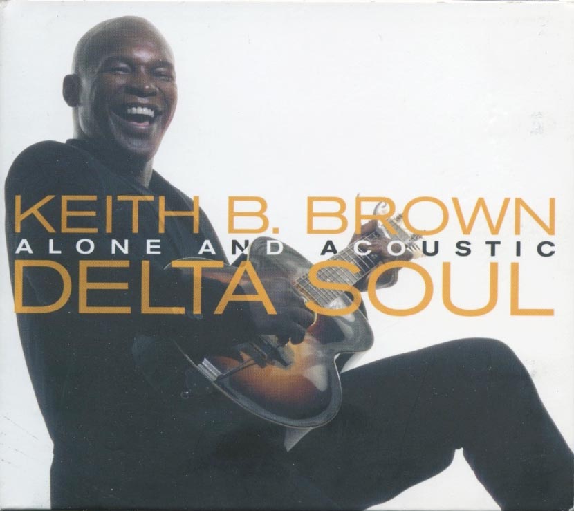 In a Blue Mood: Keith B Brown Possesses Delta Soul