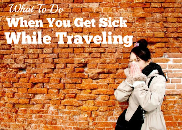 What To Do If You Get Sick While Traveling - Corinna B's World