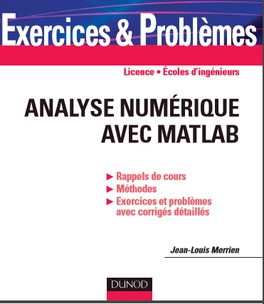 (pdf) ANALYSE NUMÉRIQUE AVEC MATLAB ( Rappels de cours , Méthodes , Exercices et problèmes avec ...