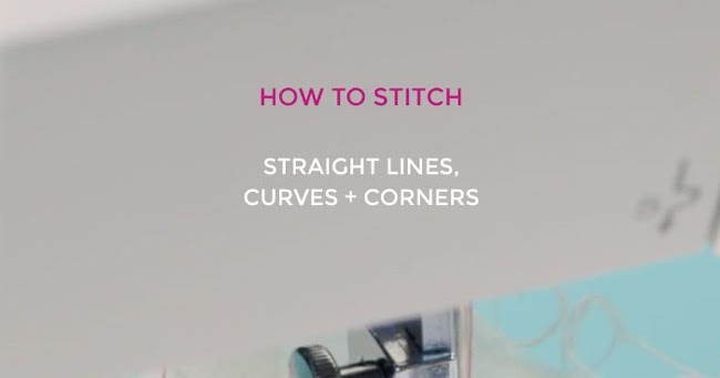 Sewing Tips & Tricks: How to Stitch Straight Lines, Curves + Corners
