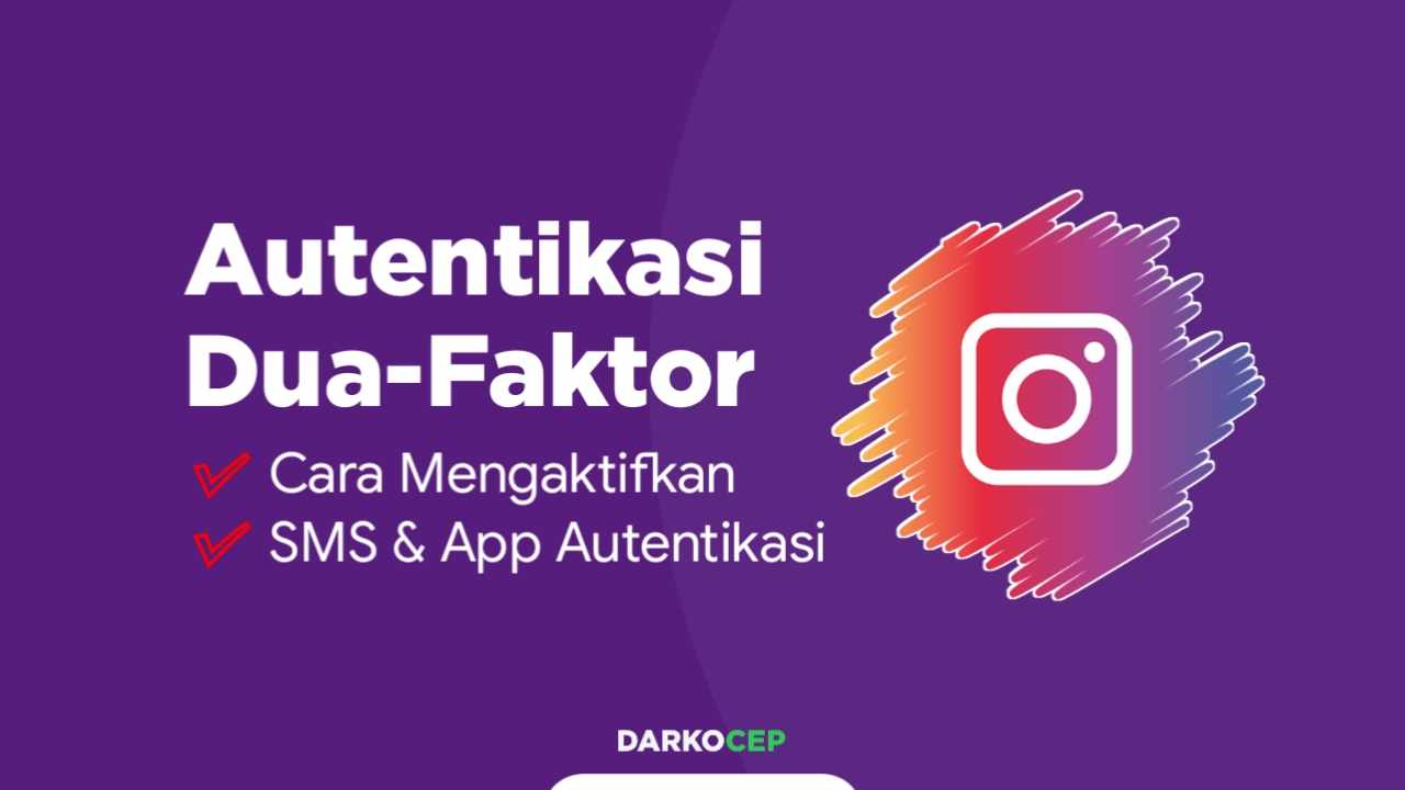 2 Cara Mengaktifkan Autentikasi Dua Faktor Instagram - Darkocep