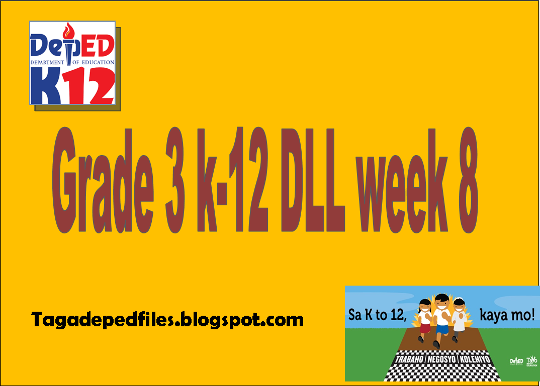 tagadepedfiles: Grade 3 K-12 DLL week 8 tagadepedfiles: Grade 3 K-12 DLL week 8