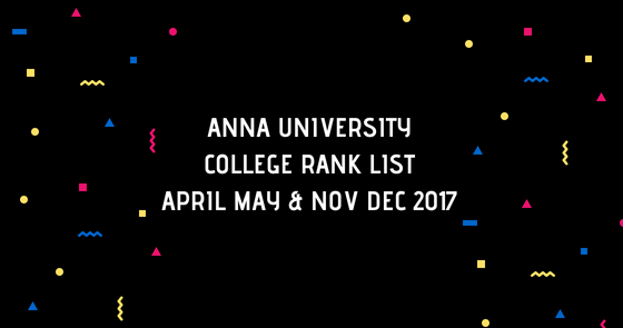 Anna University College Rank List based on April/May & Nov/Dec 2017 Exams