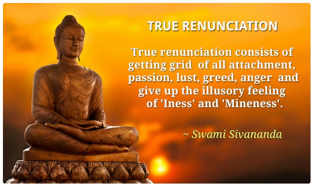 Advaita - Non-duality: TRUE RENUNCIATION ~ Swami Sivananda