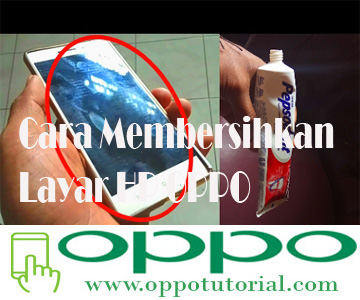 Cara Membersihkan Layar HP OPPO F5 Yang Kusam dan Berminyak - Tutorial Oppo
