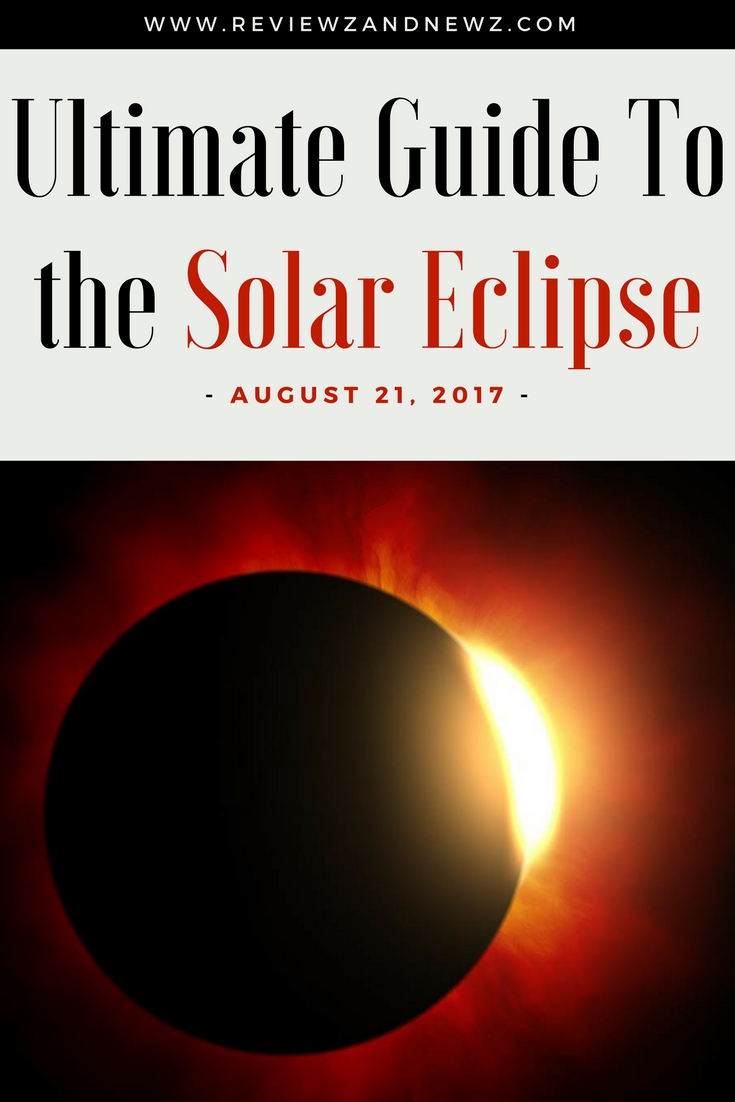 Ultimate Guide to the Solar Eclipse | Reviewz & Newz
