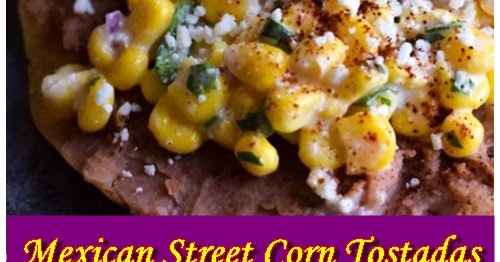 Mexican Street Corn Tostadas