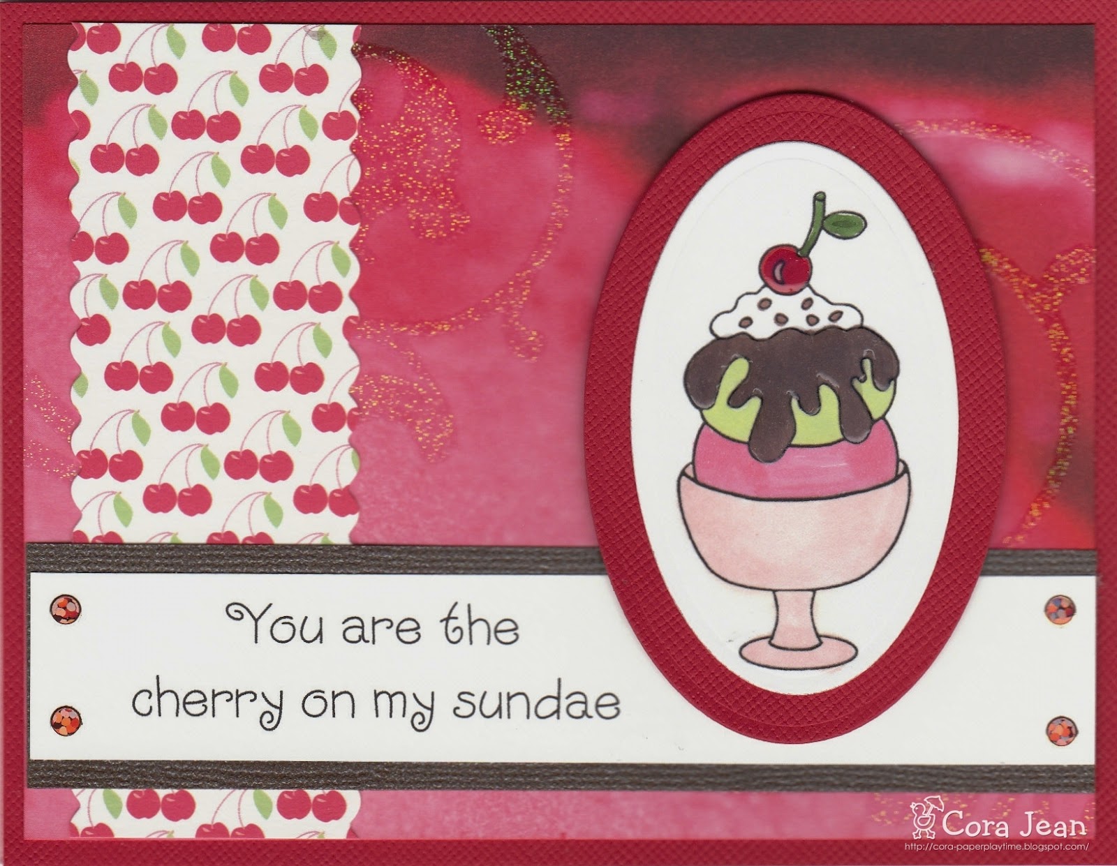 Cora Jean's Paper Playtime: You are the cherry on my sundae