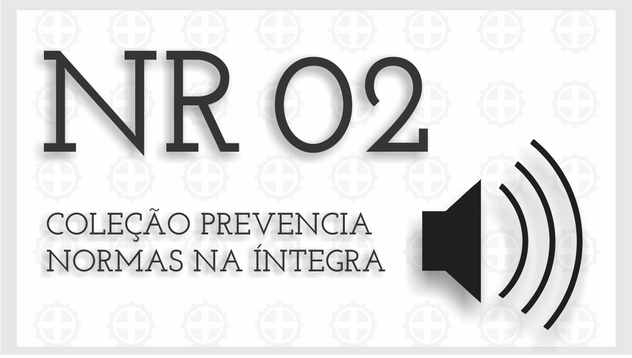 Prevencia: PREVENCIA NORMAS NA ÍNTEGRA - NR 02 - INSPEÇÃO PRÉVIA