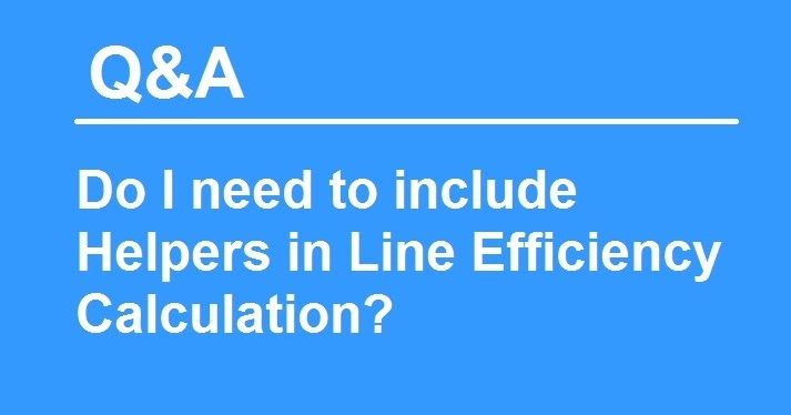 Should I Include Helpers in Line Efficiency Calculation?