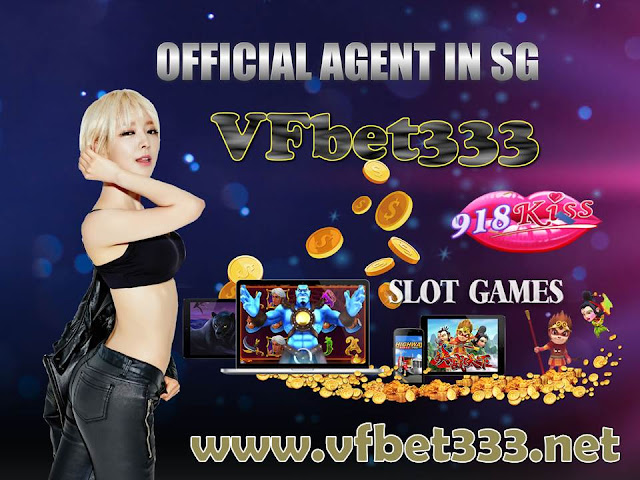 VF BET333 No.1 Singapore Online Slot Site: 918KISS APK >>> ONLINE TOP TRUSTED CASINO AGENT IN ...